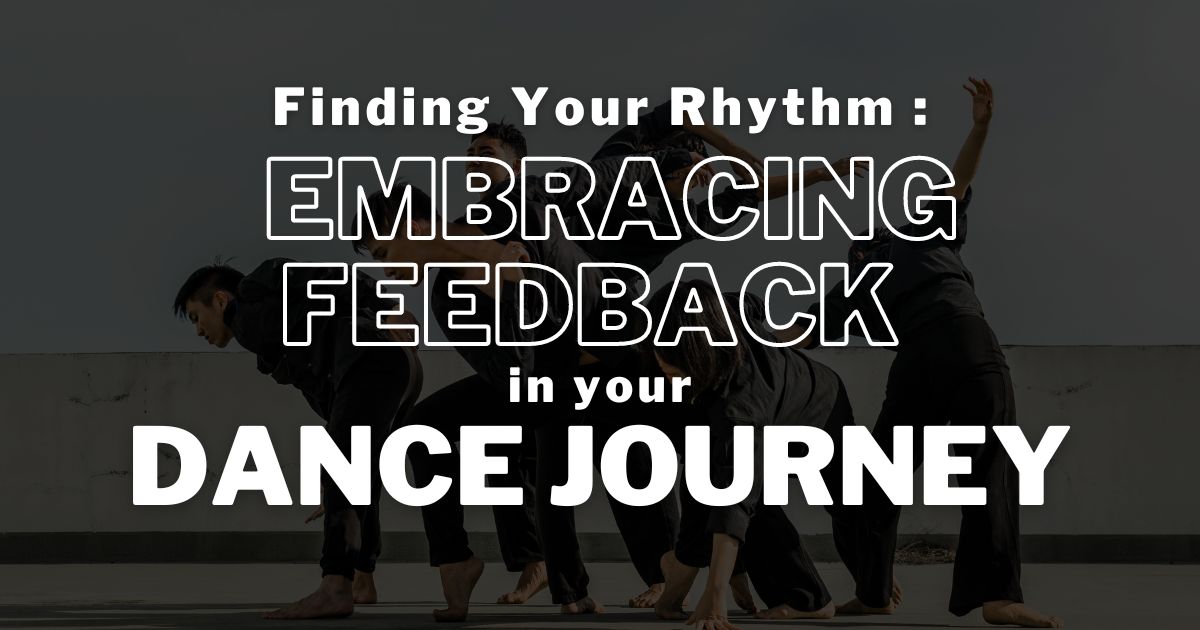 Finding Your Rhythm: Embracing Feedback in Your Dance Journey ...