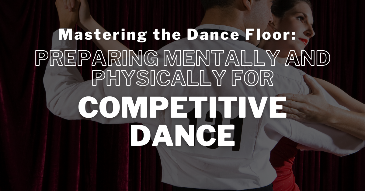 Mastering the Dance Floor: Preparing Mentally and Physically for ...