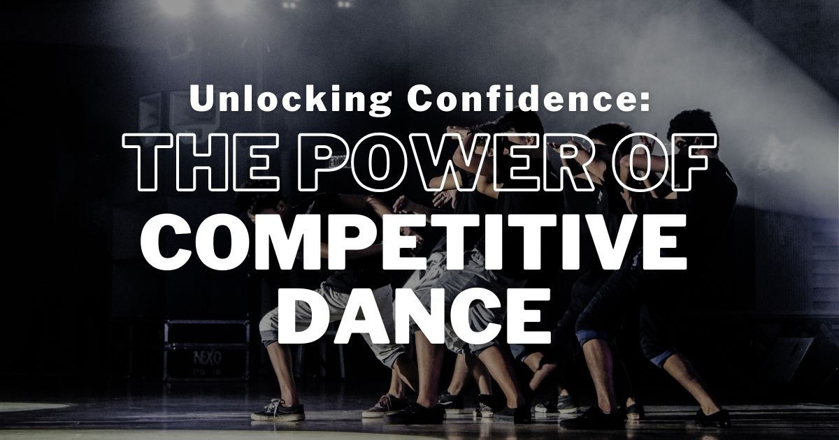 Unlocking Confidence: The Power of Competitive Dance - OntarioDance.com