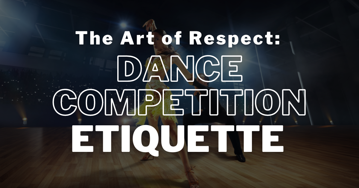 The Art of Respect: Dance Competition Etiquette - OntarioDance.com