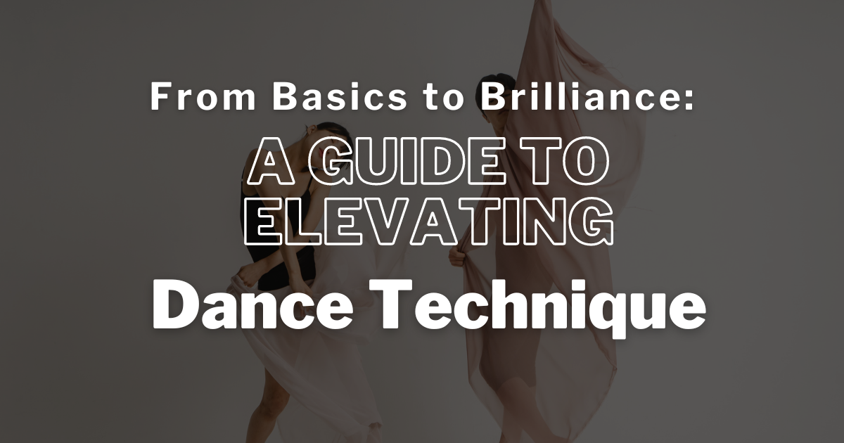 From Basics to Brilliance: A Guide to Elevating Dance Technique ...