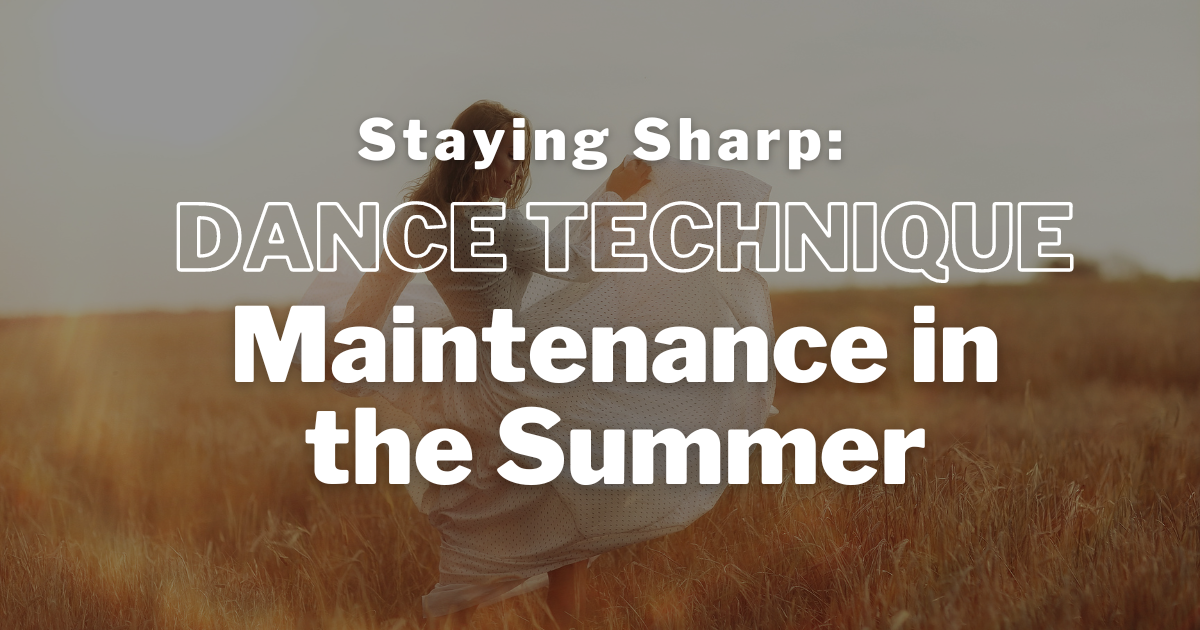 Staying Sharp: Dance Technique Maintenance in the Summer - OntarioDance.com