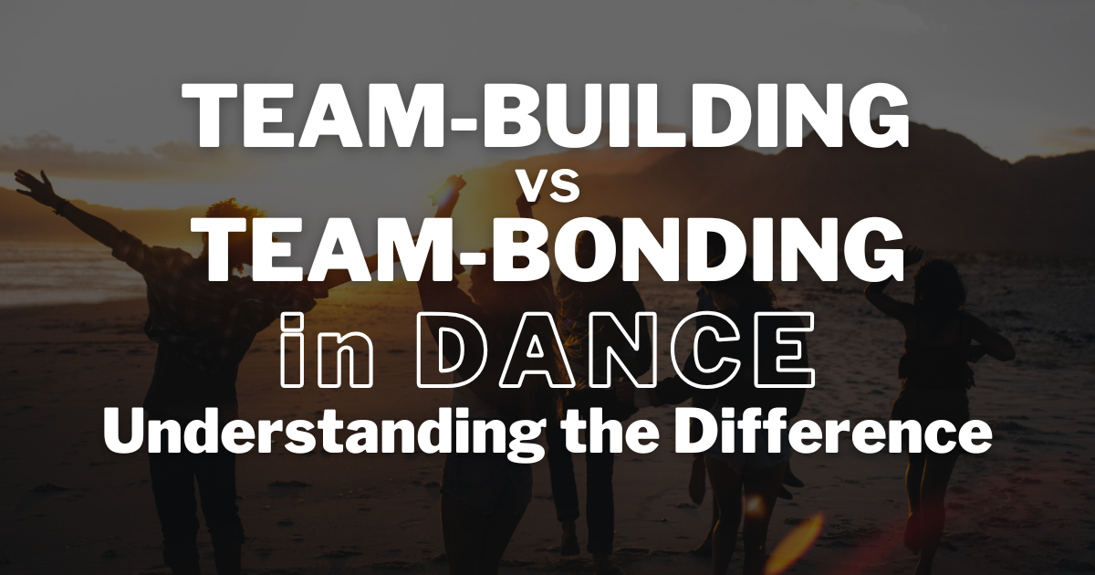 Team-Building vs. Team Bonding in Dance: Understanding the Difference ...