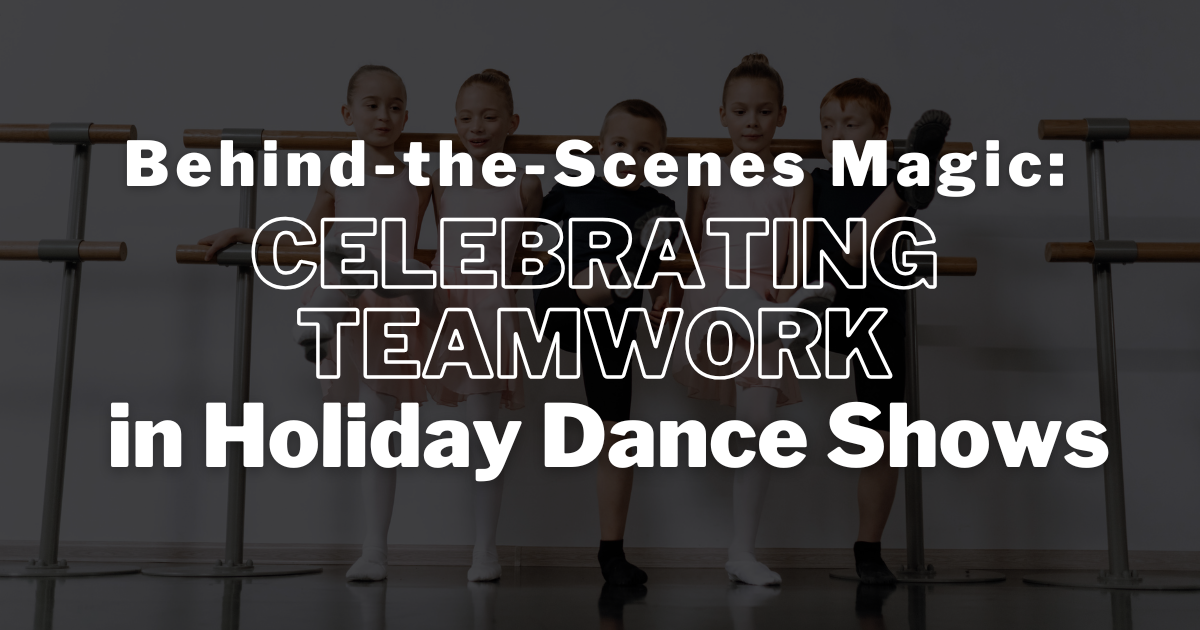 Behind-the-Scenes Magic: Celebrating Teamwork in Holiday Dance Shows ...