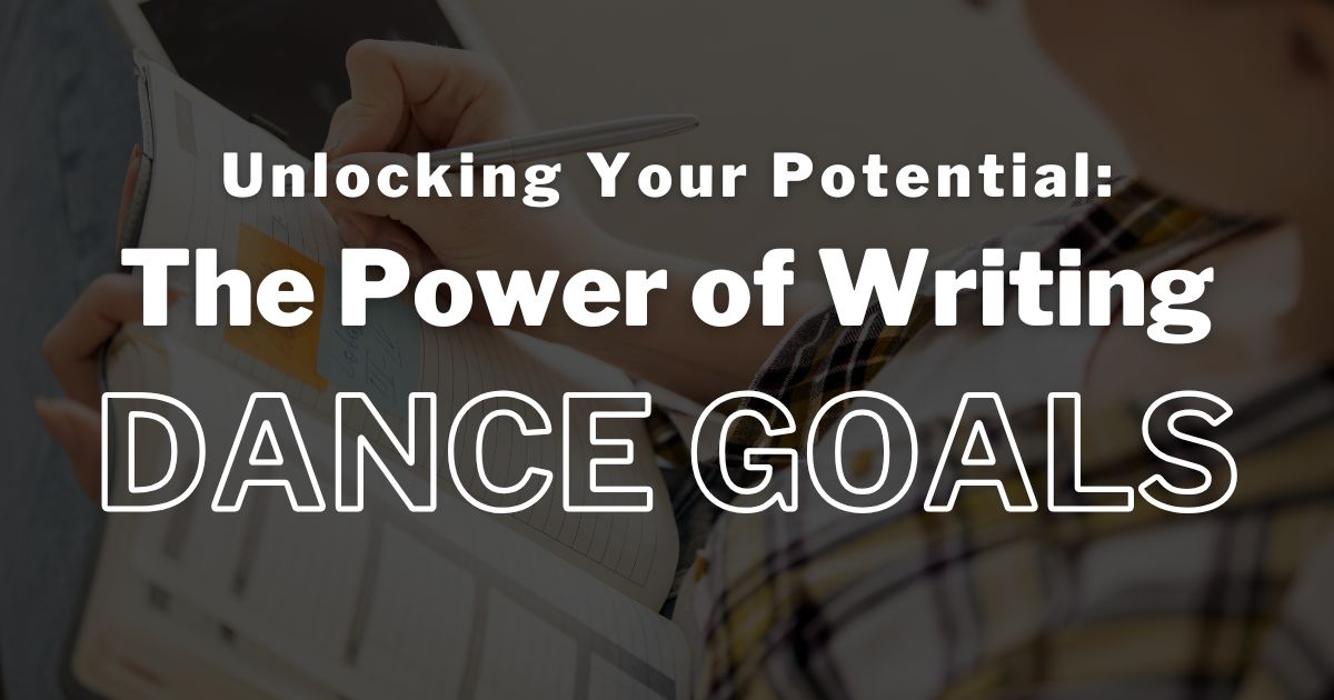Unlocking Your Potential: The Power of Writing Dance Goals ...