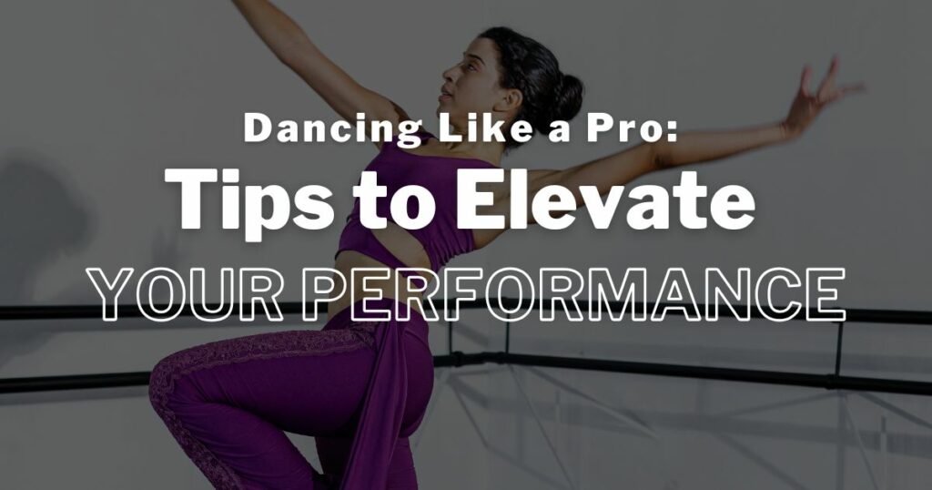 Dancing Like a Pro: Tips to Elevate Your Performance - OntarioDance.com